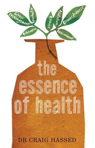 The Essence of Health by Craig Hassed | Goodreads