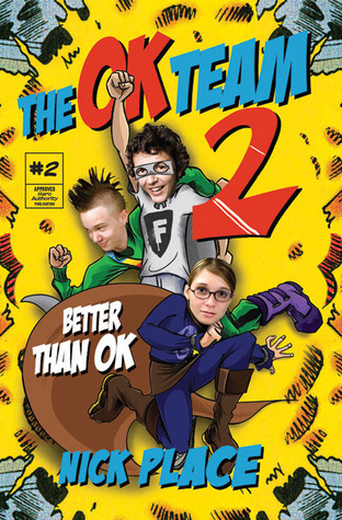 The Ok Team 2: Better Thank Ok by Nick Place | Goodreads