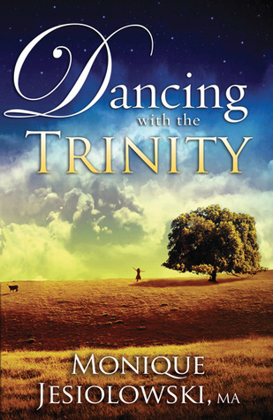 Dancing With the Trinity by Monique Jesiolowski | Goodreads