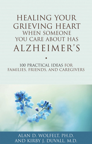 Healing Your Grieving Heart When Someone You Care About Has Alzheimer's ...
