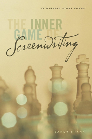 The Inner Game of Screenwriting: 20 Winning Story Forms by Sandy Frank ...