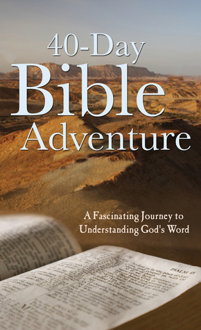 The 40-Day Bible Adventure: A Fascinating Journey to Understanding God ...