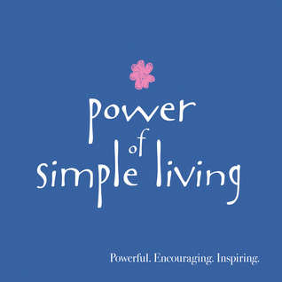 Power of Simple Living by Various | Goodreads