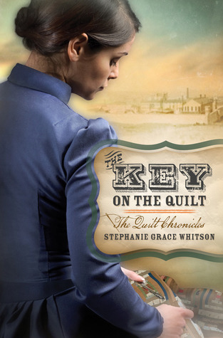 The Key on the Quilt by Stephanie Grace Whitson | Goodreads