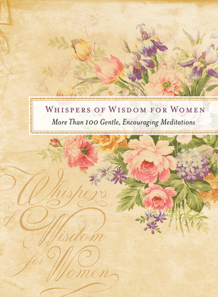 Whispers of Wisdom for Women: More Than 100 Gentle, Encouraging ...