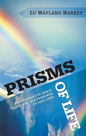 Prisms Of Life: Experiences of God's Grace and His Presence in our ...