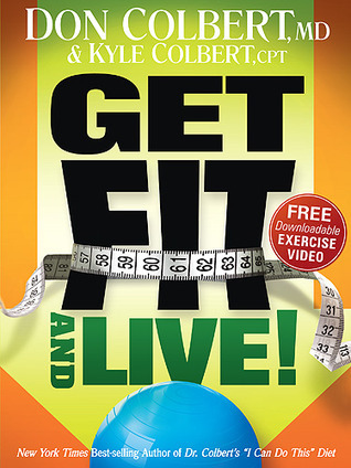 Get Fit and Live!: The simple fitness program that can help you lose ...
