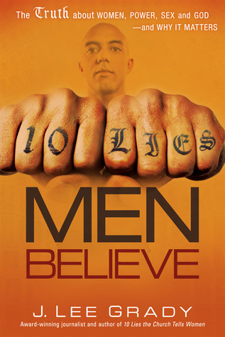 10 Lies Men Believe: The Truth about Women, Power, Sex and God—and Why ...