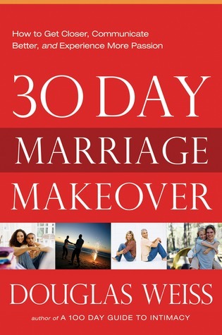 30-Day Marriage Makeover by Douglas Weiss | Goodreads