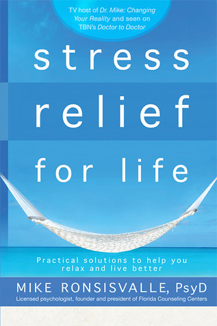 Stress Relief for Life: Practical Solutions to Help You Relax and Live ...