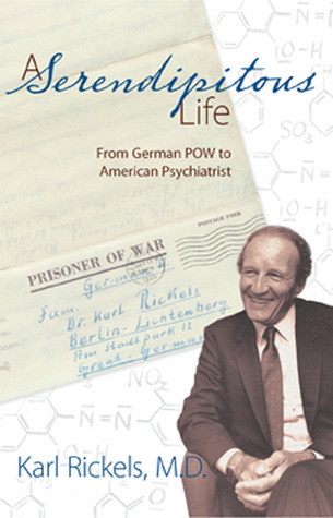 A Serendipitous Life: From German POW to American Psychiatrist by Karl ...
