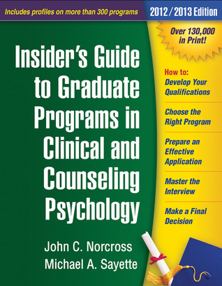 Insider's Guide to Graduate Programs in Clinical and Counseling Psychology by John C. Norcross ...