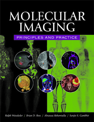 Molecular Imaging: Principles and Practice by Ralph Weissleder | Goodreads