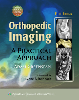 Orthopedic Imaging: A Practical Approach by Adam Greenspan | Goodreads