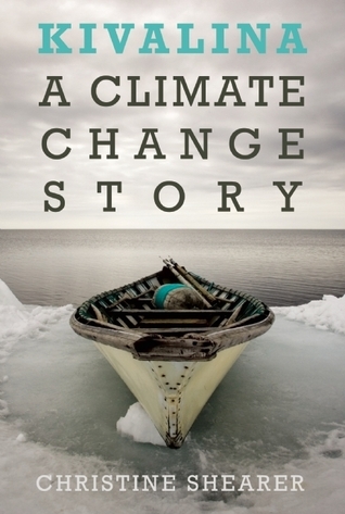 Kivalina: A Climate Change Story by Christine Shearer | Goodreads