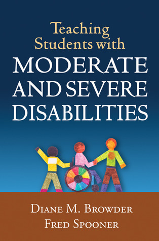 Teaching Students with Moderate and Severe Disabilities by Diane M ...