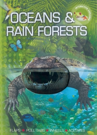 Interactive Explorer: Oceans and Rain Forests by Jane Parker | Goodreads