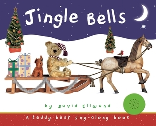 Jingle Bells (Teddy Bear Sing-Along) by David Ellwand | Goodreads