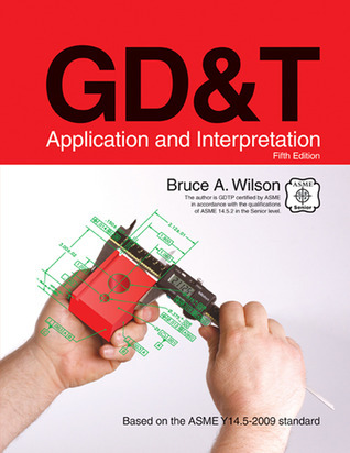 GD&T: Application and Interpretation by Bruce Wilson | Goodreads