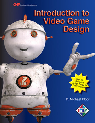Introduction to Video Game Design by D. Michael Ploor | Goodreads