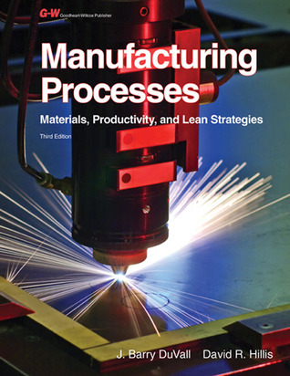 Manufacturing Processes: Materials, Productivity, and Lean Strategies ...