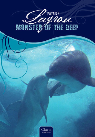 Monster of the Deep (Dolphinchild #2) by Patrick Lagrou | Goodreads