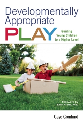 Developmentally Appropriate Play: Guiding Young Children to a Higher ...