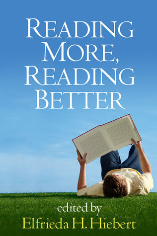 Reading More, Reading Better by Elfrieda H. Hiebert | Goodreads