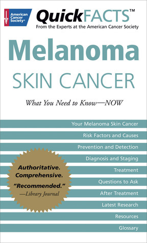 QuickFACTS Melanoma Skin Cancer: What You Need to Know-NOW by American ...