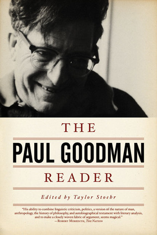 The Paul Goodman Reader by Paul Goodman | Goodreads