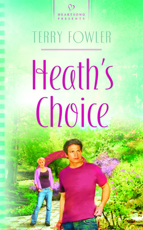 Heath's Choice (HEARTSONG PRESENTS - CONTEMPORARY) by Terry Fowler ...