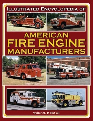 Illustrated Encyclopedia of American Fire Engine Manufacturers by ...