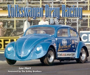 Volkswagen Drag Racing (Photo Archive) by Lou Hart | Goodreads