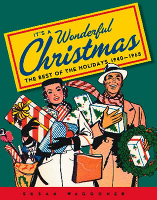 It's a Wonderful Christmas: The Best of the Holidays 1940-1965 by Susan ...