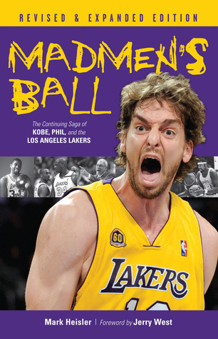 Madmen's Ball: The Continuing Saga of Kobe, Phil, and the Los Angeles ...