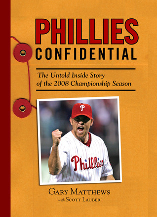 Phillies Confidential: The Untold Inside Story of the 2008 Championship ...