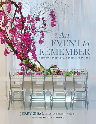 An Event to Remember: Designing Spectacular Special Occasions by Jerry ...