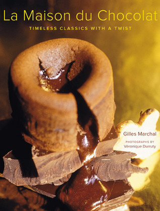 La Maison du Chocolat: Timeless Classics with a Twist by Gilles Marchal ...