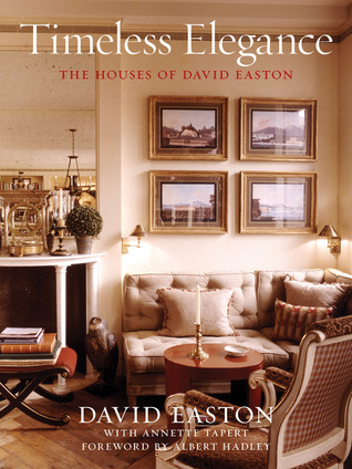 Timeless Elegance: The Houses of David Easton by David Easton | Goodreads
