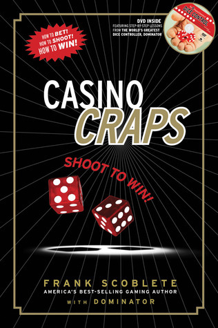 Casino Craps: Shoot to Win! by Frank Scoblete | Goodreads