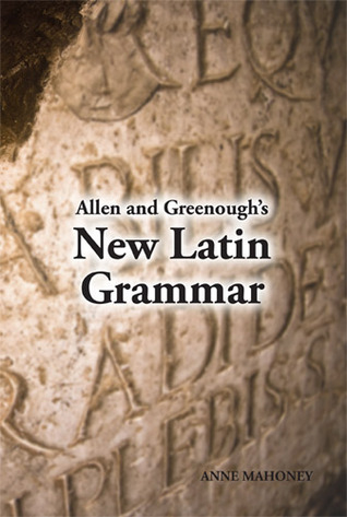 Allen and Greenough's New Latin Grammar by Joseph Henry Allen | Goodreads