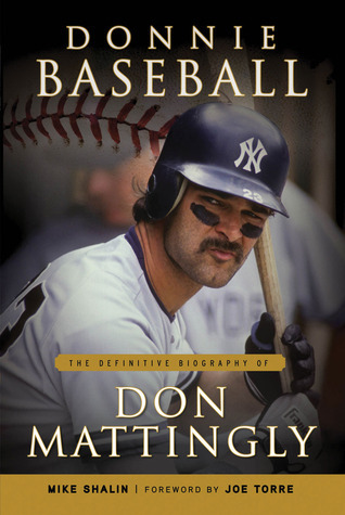 Donnie Baseball: The Definitive Biography of Don Mattingly by Mike ...