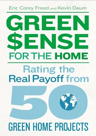 Green$ense for the Home: Rating the Real Payoff from 50 Green Home ...