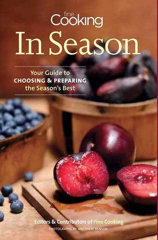 Fine Cooking In Season: Your Guide to Choosing and Preparing the Season ...