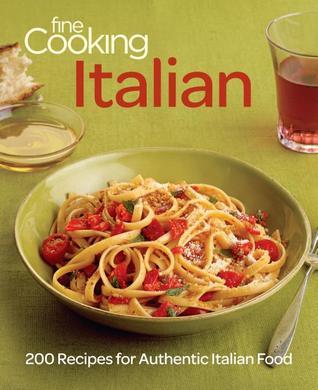 Fine Cooking Italian: 200 Recipes for Authentic Italian Food by Fine ...