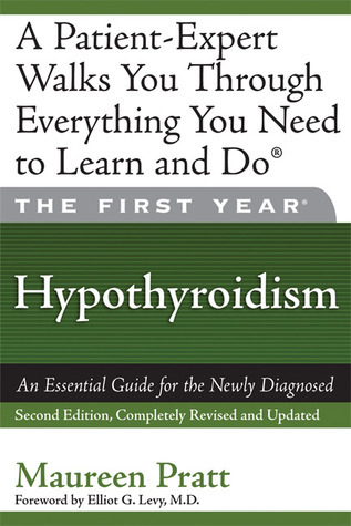 The First Year: Hypothyroidism: An Essential Guide for the Newly ...