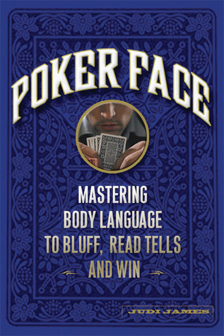 Poker Face: Mastering Body Language to Bluff, Read Tells and Win by ...