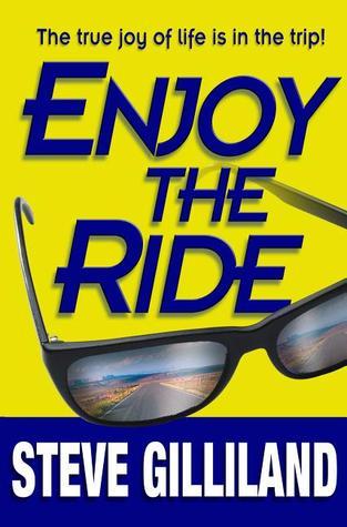 Enjoy the Ride: How to Experience the True Joy of Life by Steve ...