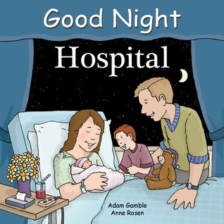 Good Night Hospital (Good Night Our World) by Adam Gamble | Goodreads