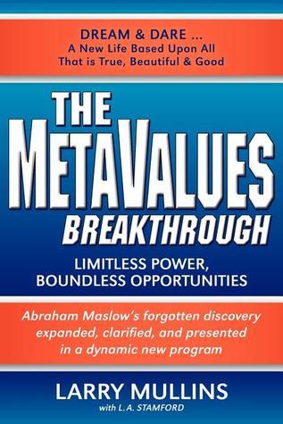 The Metavalues Breakthrough: Limitless Power, Boundless Opportunities by Larry Mullins | Goodreads